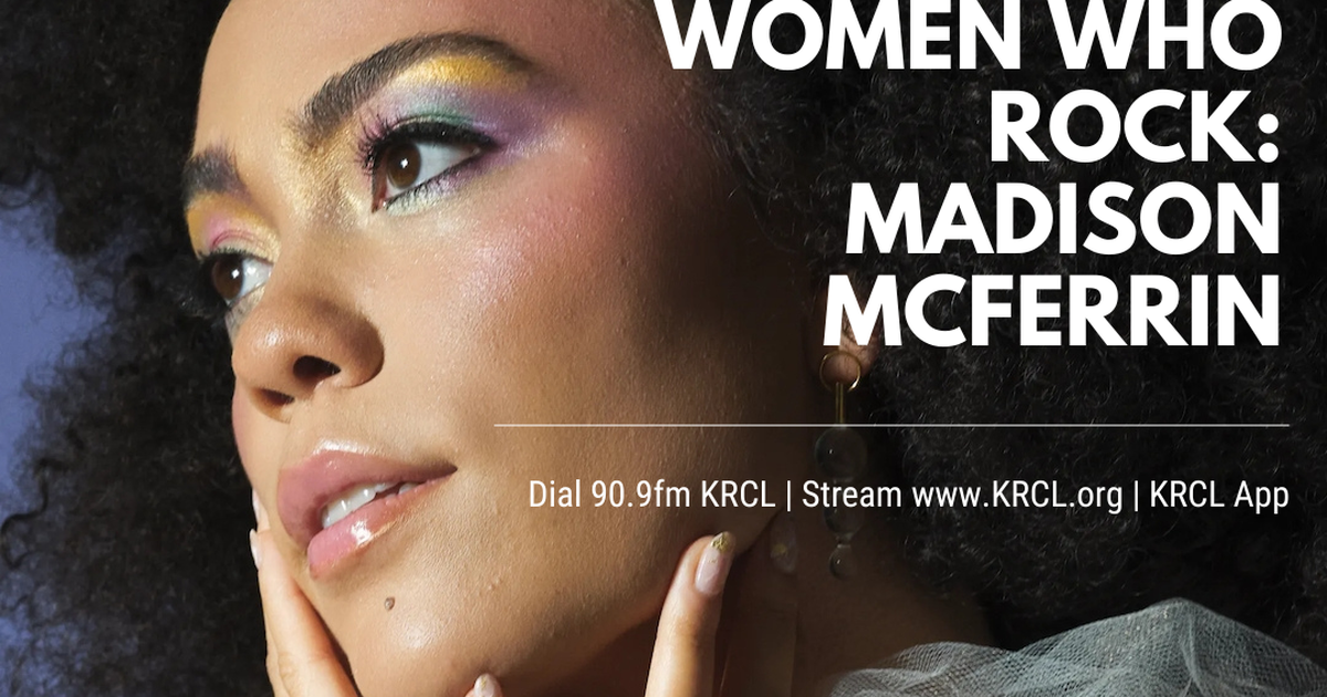KRCL | Women Who Rock Interview: Madison McFerrin